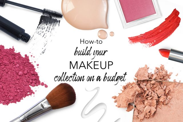 How to Build Your Perfect Makeup Collection on a Budget